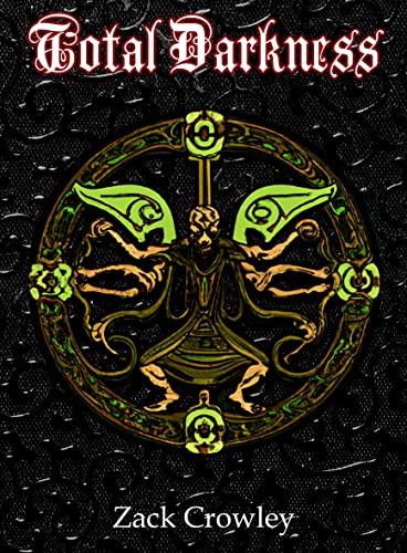 Total Darkness: Grimoire of Black Magic Spells and Curses by Zack ...