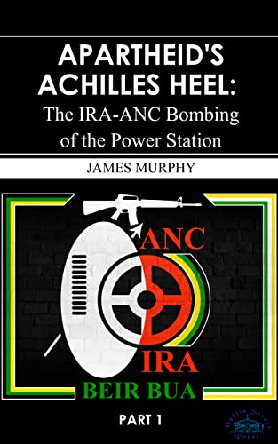 Apartheid's Achilles Heel: The IRA - ANC Bombing Of The Power Station ...