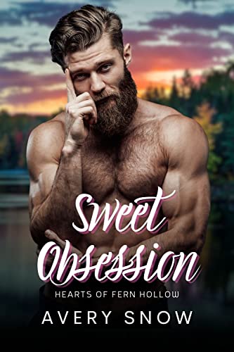 Sweet Obsession (Hearts of Fern Hollow #3) by Avery Snow | Goodreads