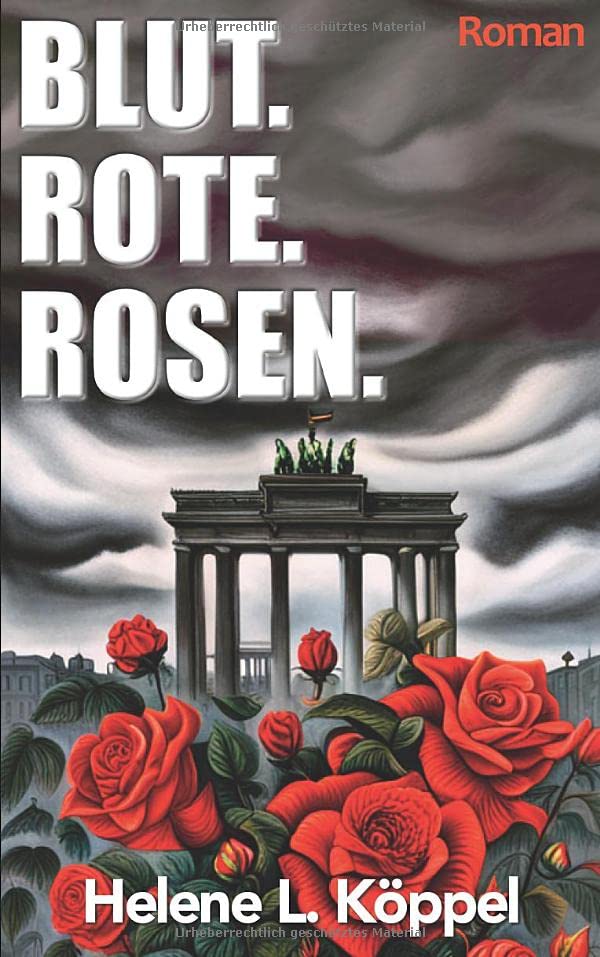 Blut. Rote. Rosen. (German Edition) by Helene Luise Köppel | Goodreads