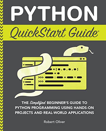 Python QuickStart Guide: The Simplified Beginner's Guide to Python ...