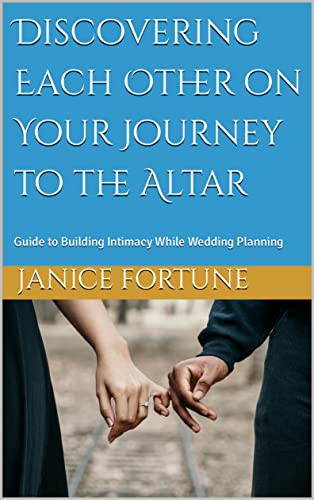 Discovering Each Other on Your Journey to the Altar: Guide to Building ...