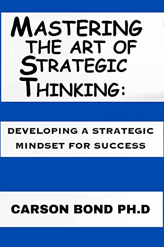 Mastering The Art Of Strategic Thinking: : Developing A Strategic ...