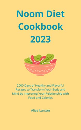 Noom Diet Cookbook 2023: 2000 Days of Healthy and Flavorful Recipes to ...