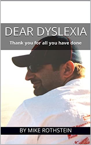 Dear Dyslexia : Thank you for all you have done. by Mike Rothstein ...