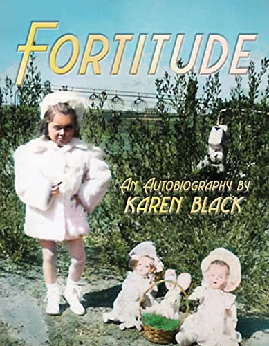 Fortitude: An Autobiography by Karen Black | Goodreads