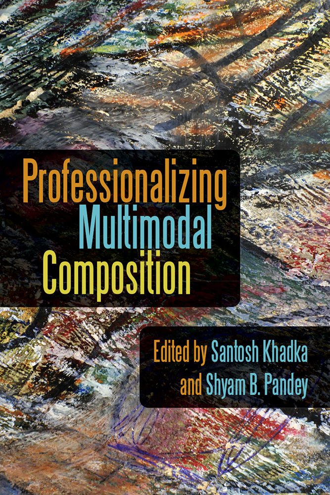 Professionalizing Multimodal Composition by Santosh Khadka | Goodreads