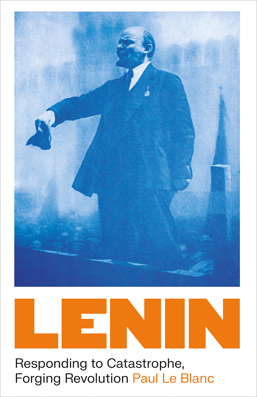 Lenin: Responding to Catastrophe, Forging Revolution by Paul Le Blanc ...