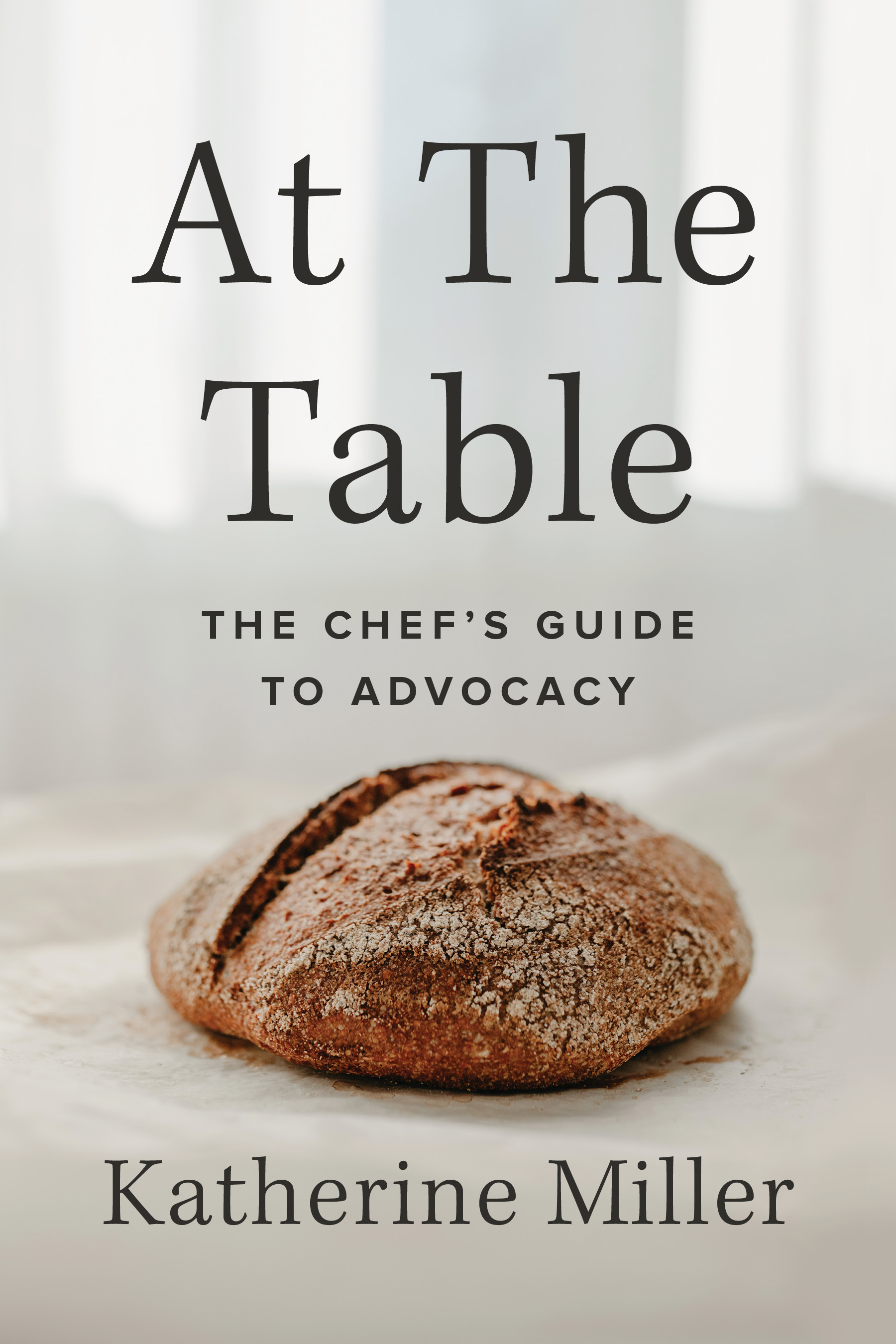 At the Table: The Chef's Guide to Advocacy by Katherine Miller | Goodreads