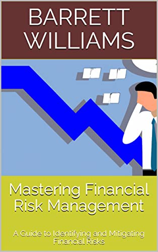 Mastering Financial Risk Management: A Guide to Identifying and ...