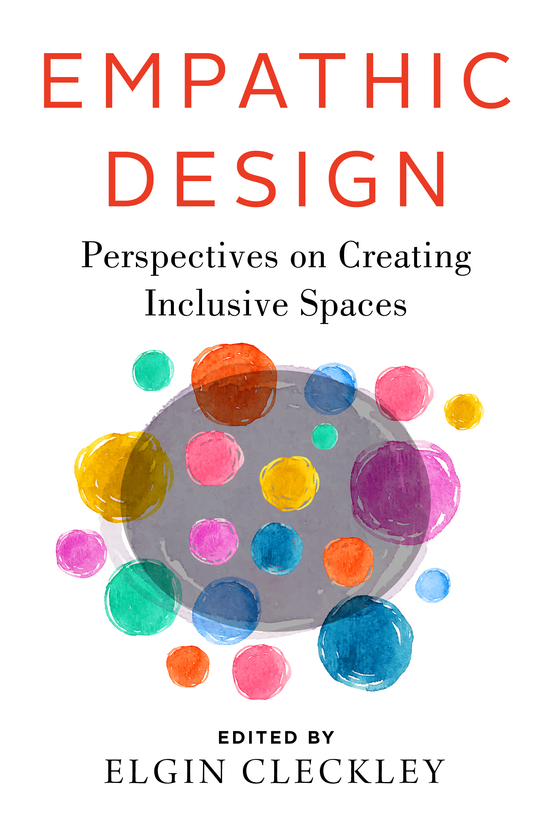Empathic Design: Perspectives on Creating Inclusive Spaces by Elgin ...
