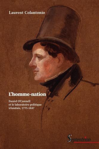 L'homme-nation: Daniel O'Connell et le laboratoire politique irlandais ...