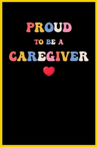 Proud To Be A Caregiver - Funny Nurse Caregiver Humor: Lined Notebook ...