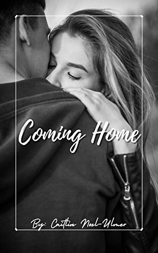 Coming Home by Caitlin Noel-Ulmer | Goodreads