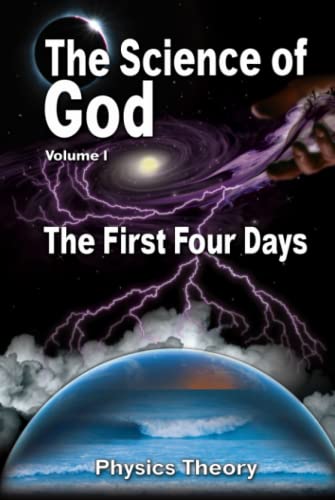 The Science Of God Volume 1: The First Four Days by R Lindemann | Goodreads