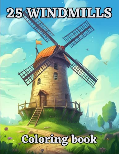 Windmills Coloring Book: Let Your Imagination Soar with this Windmill ...