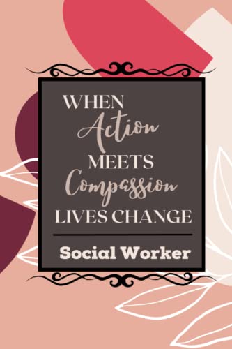 When Action Meets Compassion Lives Change Social Worker: Social Worker ...