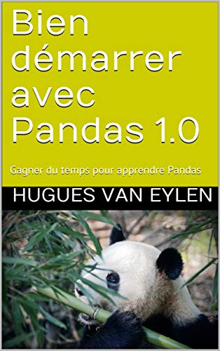 Bien Démarrer Avec Pandas 10 Gagner Du Temps Pour Apprendre Pandas By Hugues Van Eylen Goodreads 