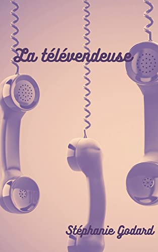 La télévendeuse (French Edition) by Stéphanie Godard | Goodreads