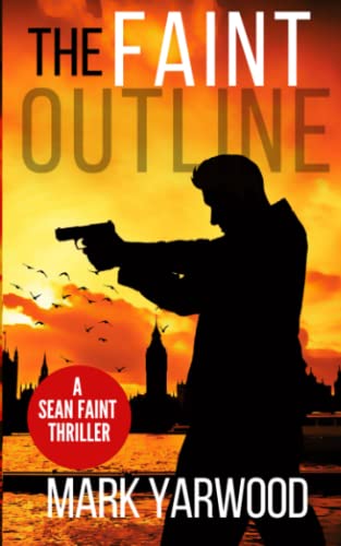 The Faint Outline (Sean Faint Series) by Mark Yarwood | Goodreads