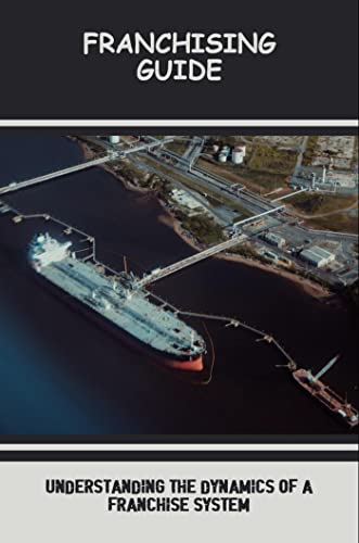 Franchising Guide: Understanding The Dynamics Of A Franchise System by ...