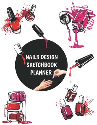 Nails Design Sketchbook Planner: Nail Art Design Projects Journal with ...