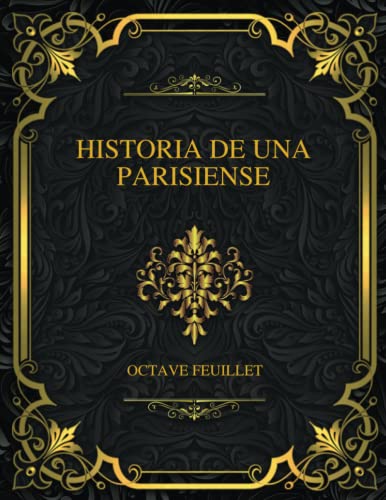 Historia de una parisiense: Octave Feuillet by Octave Feuillet | Goodreads
