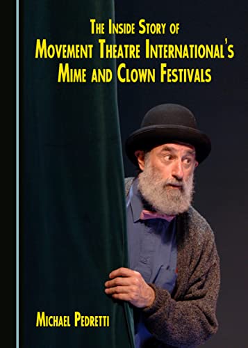 The Inside Story of Movement Theatre International's Mime and Clown ...