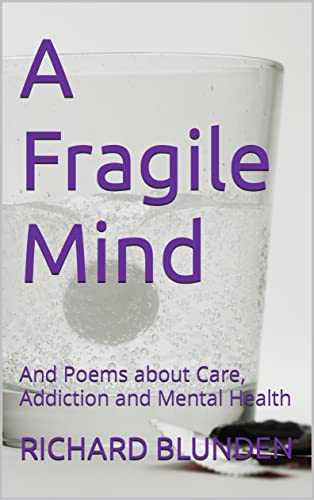 A Fragile Mind: And Poems about Care, Addiction and Mental Health by ...