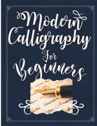 Modern Calligraphy For Beginners: Simple Beginners Guide to Modern ...