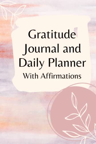 Gratitude Journal and Daily Planner with Affirmations: Set your goals ...