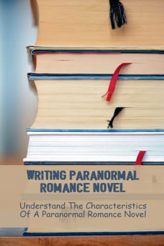 Writing Paranormal Romance Novel: Understand The Characteristics Of A ...