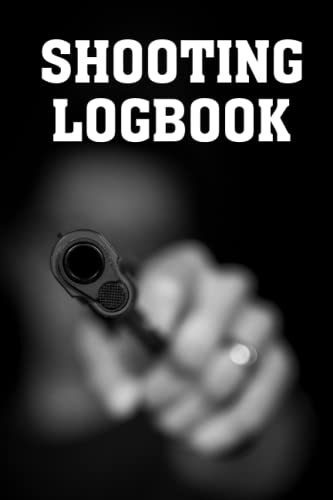 Shooting Logbook: Notebook for tracking daily shooter's data and ...