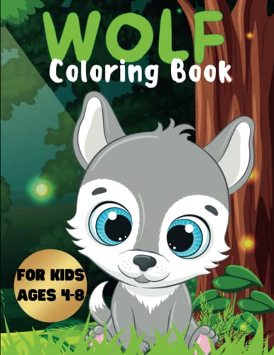 Wolf Coloring Book for Kids Ages 4-8: Discover the Wonders of Wolves ...