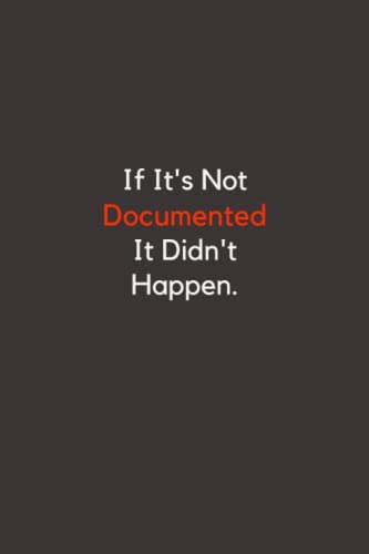 If It's Not Documented It Didn't Happen.: Lined Blank Notebook, Journal ...