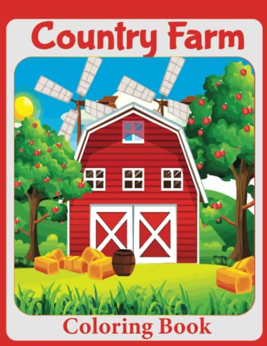 Country Farm Coloring Book: Country Farm Life Coloring Book For Adults ...