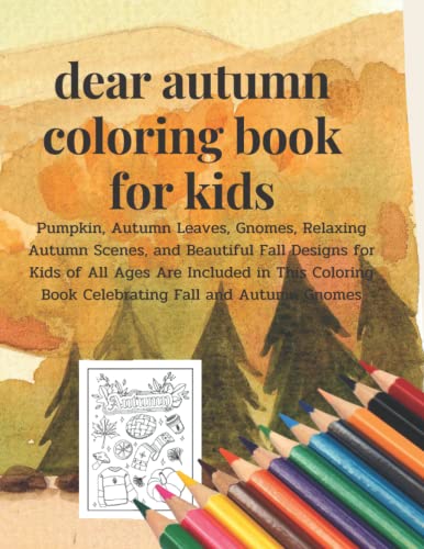 dear autumn coloring book for kids: Pumpkin, Autumn Leaves, Gnomes ...