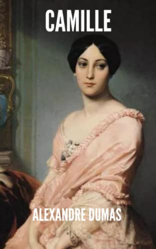 Camille: The Lady of the Camellias by Alexandre Dumas fils | Goodreads