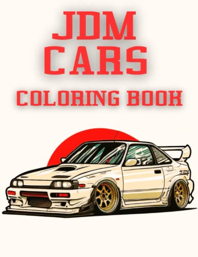 JDM Cars Coloring Book: 32 Pages of Japan Exotic Vehicles, Night Racing ...