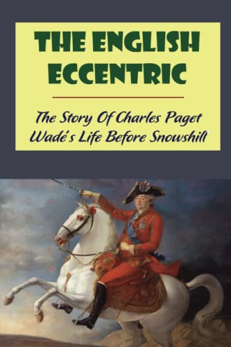 The English Eccentric: The Story Of Charles Paget Wade's Life Before ...