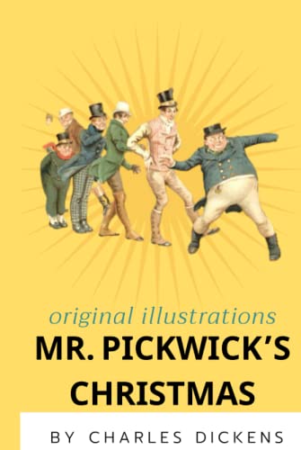 MR. PICKWICK’S CHRISTMAS: With original illustrations by Charles ...