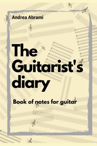 The guitarist's diary: Book of notes for Guitar by Andrea Abrami ...
