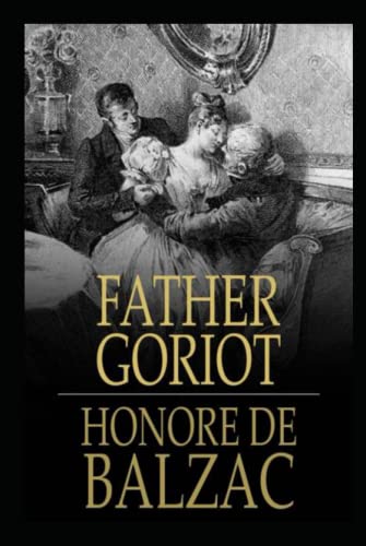 Father Goriot Annotated by Honoré de Balzac | Goodreads
