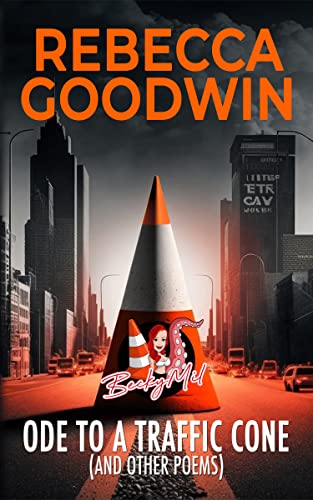 Ode To A Traffic Cone (And Other Poems) by Rebecca Goodwin | Goodreads