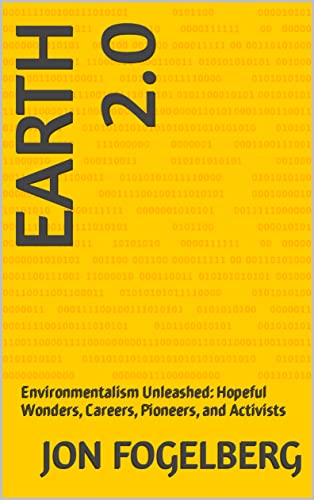 Earth 2.0: Environmentalism Unleashed: Hopeful Wonders, Careers ...