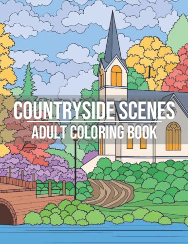 Countryside Scenes Adult Coloring Book: An adult coloring book with ...