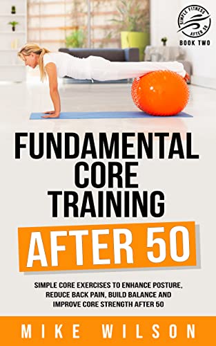 Fundamental Core Training After 50: Simple Core Exercises to Enhance ...