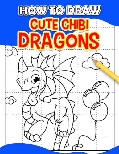 How To Draw Cute Chibi Dragons: Step by Step Book with Chibi Dragon for ...
