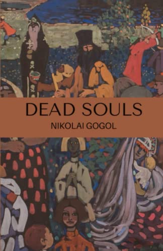 Dead Souls: The 1842 Russian Picaresque Literary Classic by Nikolai ...