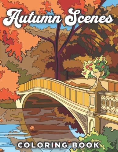 Autumn Scenes Coloring Book: An exciting, relaxing, and stress ...